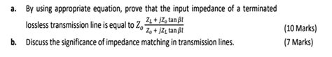 Solved By Using The Appropriate Equation Prove That The Input Impedance Of A Terminated Zl