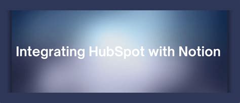 Integrating Hubspot With Notion Blog