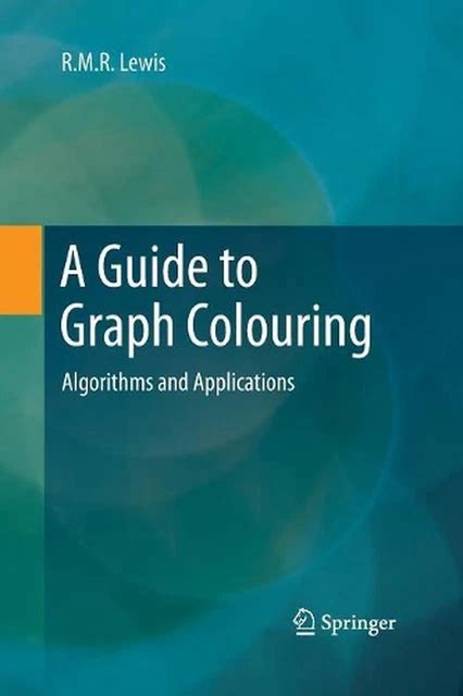 A Guide To Graph Colouring Algorithms And Applications By Rmr Lewis