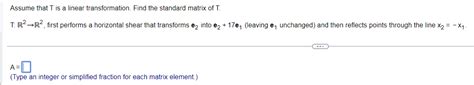 Solved Assume That T Is A Linear Transformation Find The Chegg