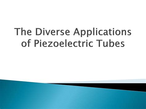Ppt The Diverse Applications Of Piezoelectric Tubes Powerpoint Presentation Id 12355087