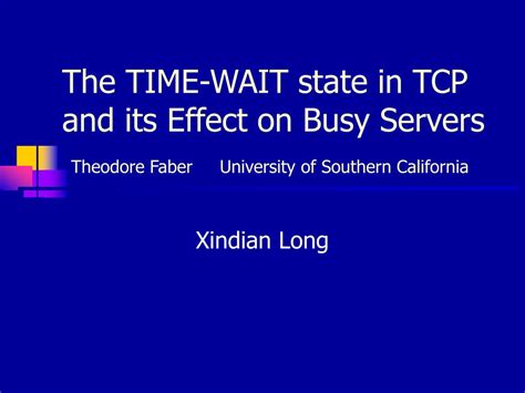 PPT The TIME WAIT State In TCP And Its Effect On Busy Servers Theodore Faber University Of