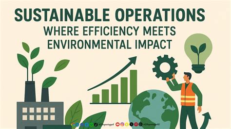 Sustainable Operations Where Efficiency Meets Environmental Impact