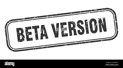 Beta Version Stamp Beta Version Square Grunge Black Sign Stock Vector Image Art Alamy