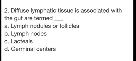 Solved Diffuse Lymphatic Tissue Is Associated With The Gut Chegg Com