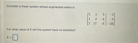solved consider a linear system whose augmented matrix