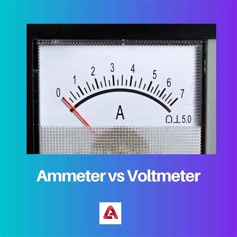 Ammeter Vs Voltmeter Difference And Comparison