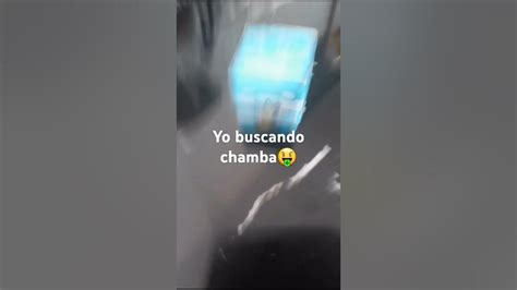 Yo Buscando Chamba🤑🤑🤑 Youtube