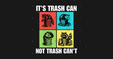 Its Trash Can Not Trash Cant Funny Racoon Meme Its Trash Can Not