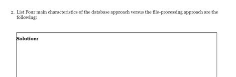 Solved 2 List Four Main Characteristics Of The Database