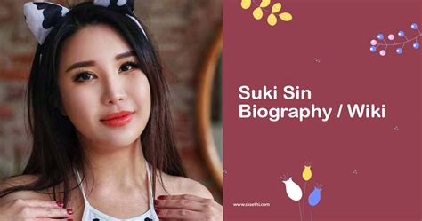 Suki Sin Biography Wiki Age Career Family More