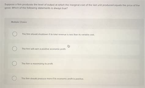 Solved Suppose A Firm Produces The Level Of Output At Which Chegg