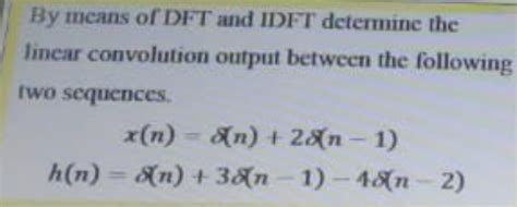 Solved By Means Of DFT And IDFT Determine The Linear Chegg Com
