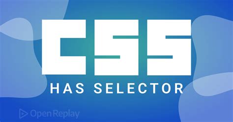 How To Use The Css Has Selector