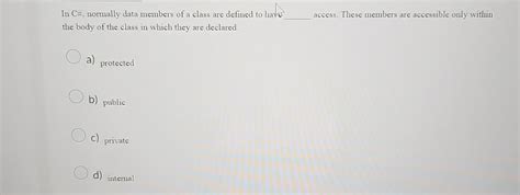 Solved In C ﻿normally Data Members Of A Class Are Defined