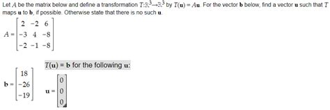 Solved Let A Be The Matrix Below And Define A Transformation Chegg Com