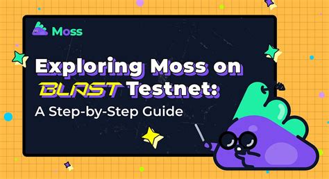 Exploring Moss On Blast Testnet A Step By Step Guide By Moss