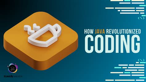 How Java Revolutionized Coding A Transformative Journey