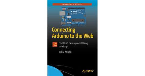 Connecting Arduino To The Web Front End Development Using JavaScript Book