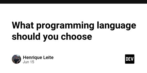 which programming language should you choose dev community