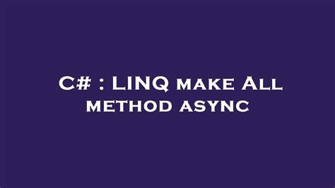 C Linq Make All Method Async Youtube