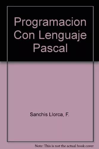 Libro Programacion Con El Lenguaje Pascal Sanchis Llorc Envío Gratis
