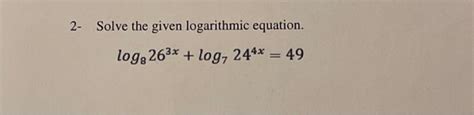 solved 2 solve the given logarithmic equation