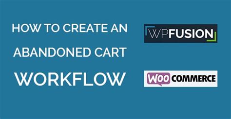 how to create an abandoned cart workflow