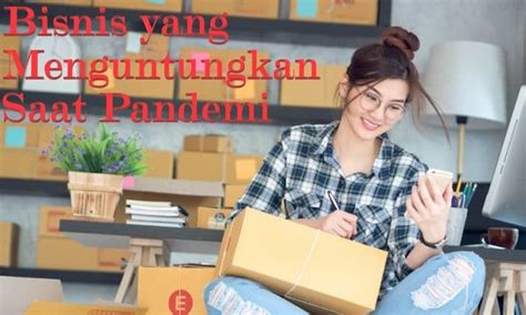 Bisnis Yang Menguntungkan Saat Pandemi Peluang Usaha Covid