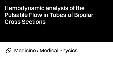 Hemodynamic Analysis Of The Pulsatile Flow In Tubes Of Bipolar Cross