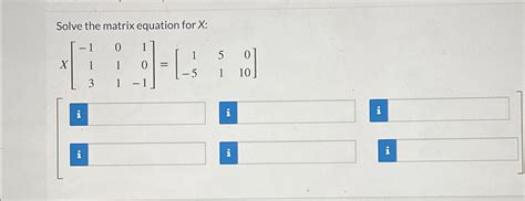 Solved Solve The Matrix Equation For X ﻿