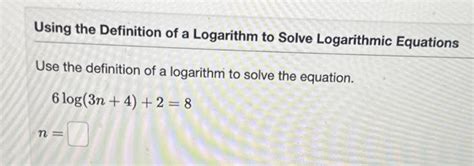 Solved Using The Definition Of A Logarithm To Solve Chegg
