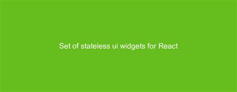 Set Of Stateless Ui Widgets For React