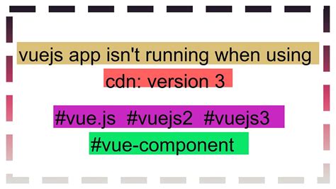 Vuejs App Isnt Running When Using Cdn Version 3 Youtube