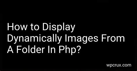 how to display dynamically images from a folder in php in 2025
