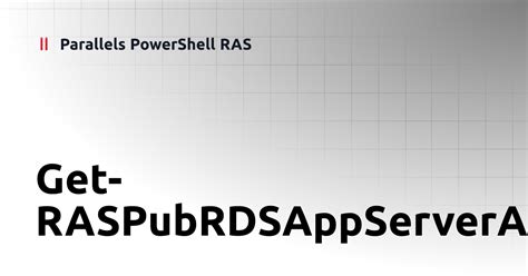 Get Raspubrdsappserverattr Parallels Powershell Ras