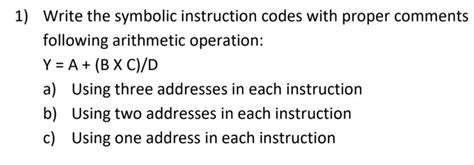 Solved 1 Write The Symbolic Instruction Codes With Proper