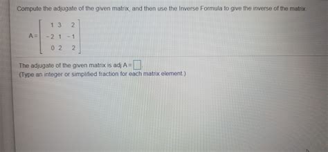 Solved Compute The Adjugate Of The Given Matrix And Then Chegg Com