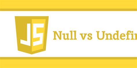 Null Vs Undefined Everything You Need To Know Dev Community