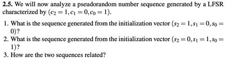 Solved 25 We Will Now Analyze A Pseudorandom Number