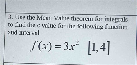 Solved 3 Use The Mean Value Theorem For Integrals To Find The C Value