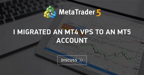 I Migrated An Mt4 Vps To An Mt5 Account Mt4 General Mql5