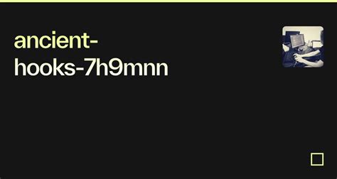 Ancient Hooks 7h9mnn Codesandbox Ancient Hooks 7h9mnn Codesandbox