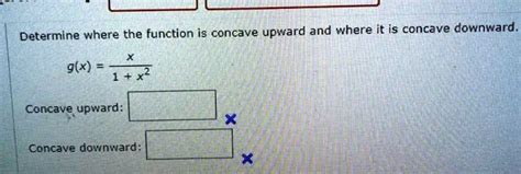 solved determine where the function is concave upward and where it is