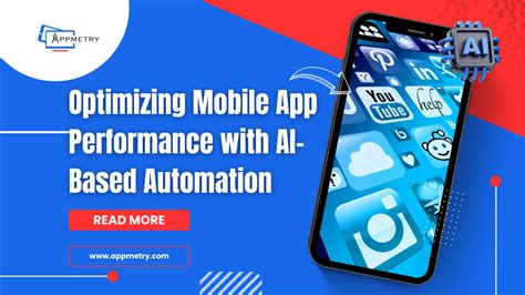 Optimizing Mobile App Performance With Ai Based Automation
