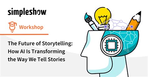Storytelling 2 0 How Ai Is Transforming The Way We Tell Stories