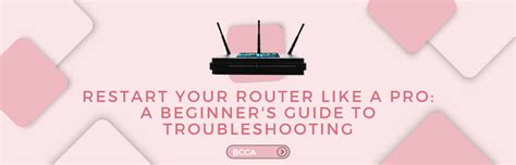 Restart Your Router Like A Pro A Beginners Guide To Troubleshooting