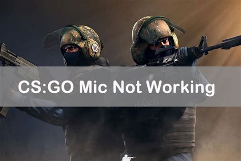 Top Solutions To CS GO Mic Not Working New Update MiniTool Partition Wizard