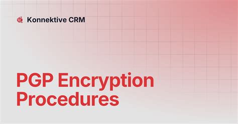 Pgp Encryption Procedures Konnektive Crm