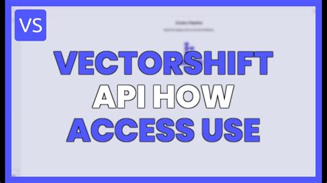 Vectorshift Api How To Access And Use It Step By Step Youtube